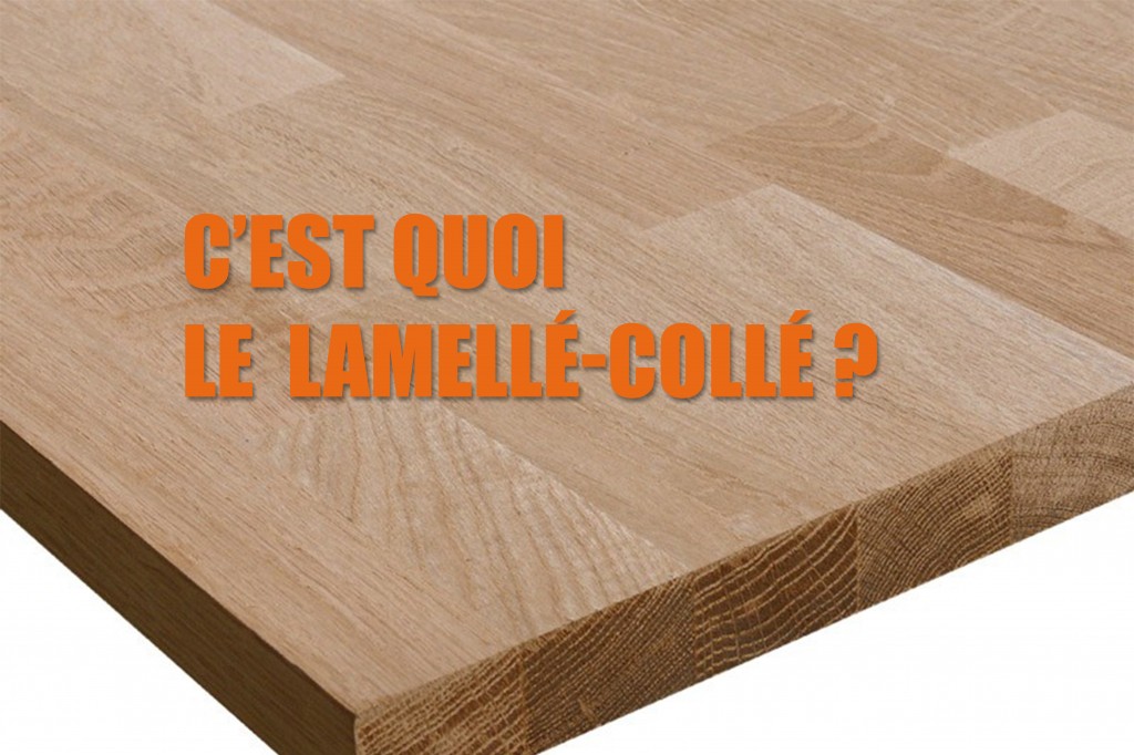 C'est quoi le lamellé collé